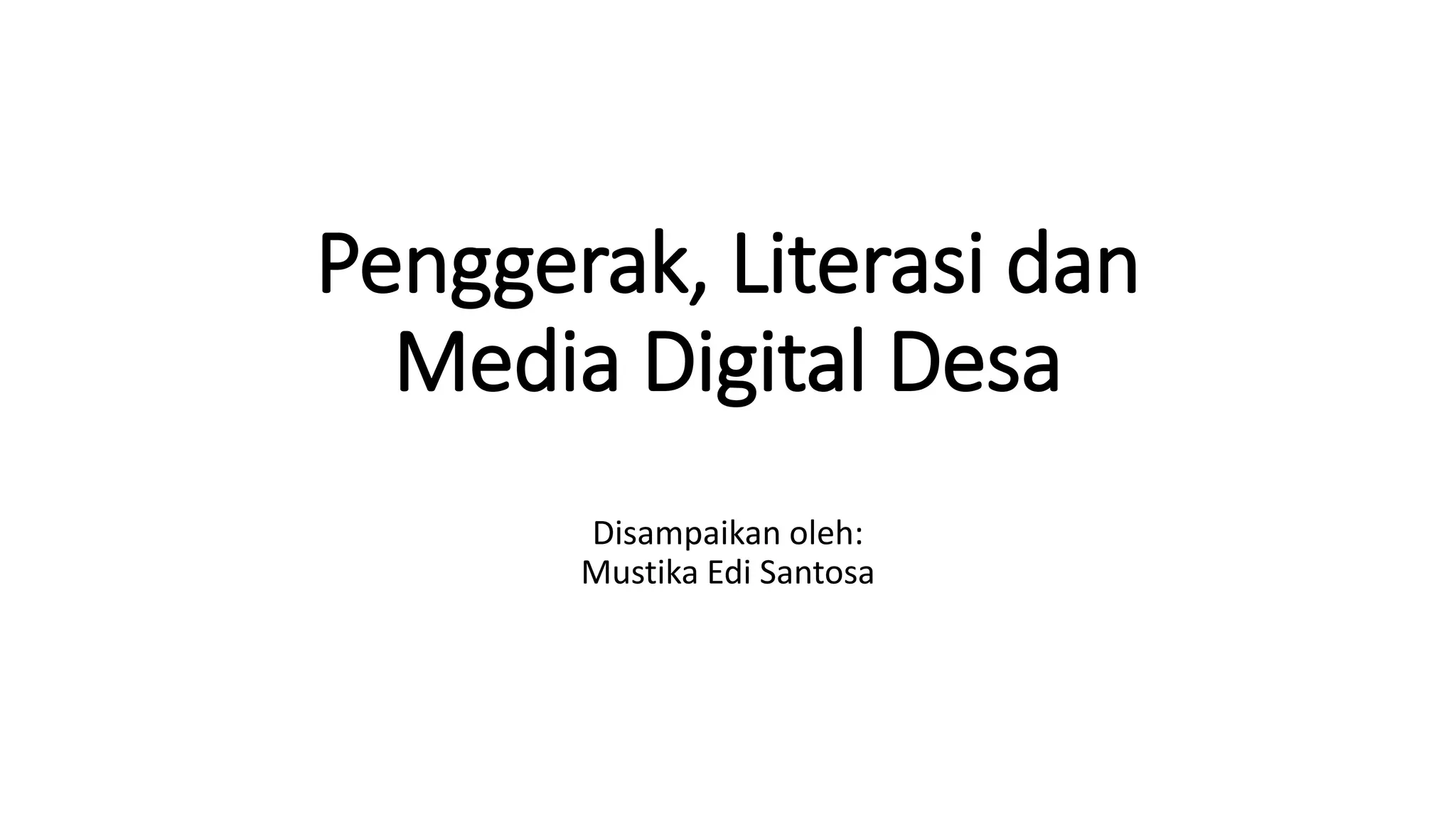 Penggerak, Literasi dan Media Digital Desa.pptx