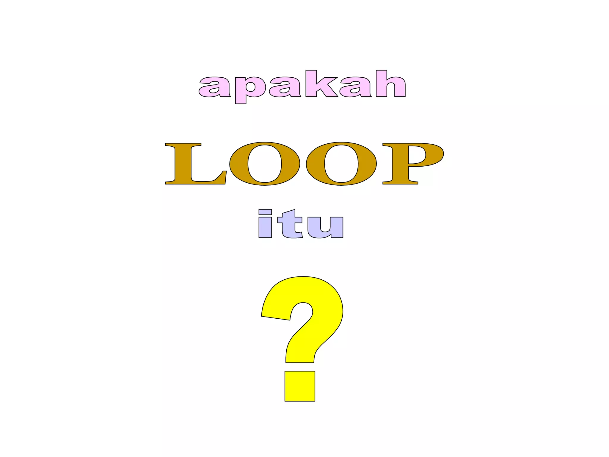 Penggunaan loop sebagai kerangka dasar algoritma | PPT