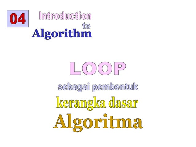 Penggunaan loop sebagai kerangka dasar algoritma | PPT