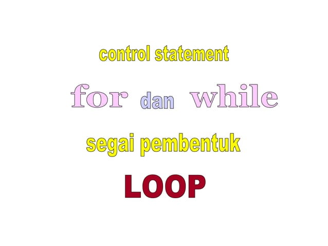 Penggunaan loop sebagai kerangka dasar algoritma | PPT