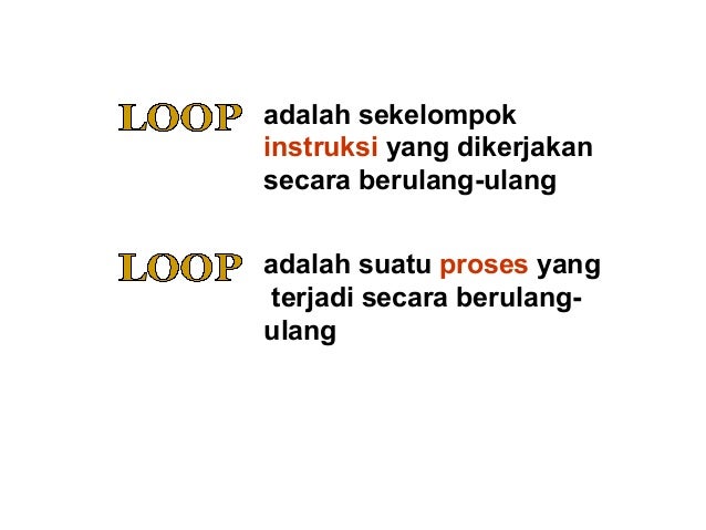 Penggunaan loop sebagai kerangka dasar algoritma