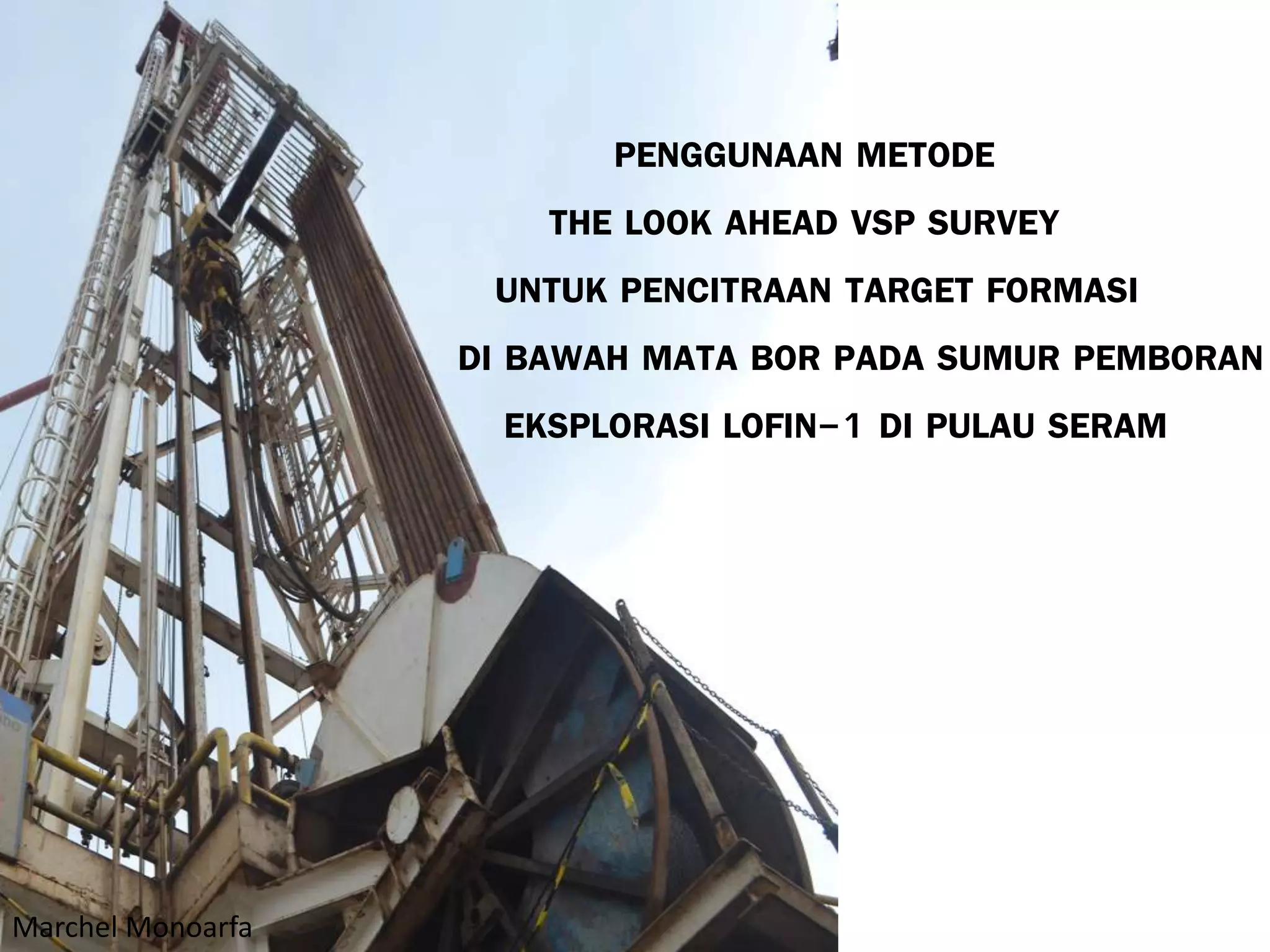 PENGGUNAAN METODE THE LOOK AHEAD VSP SURVEY” UNTUK PENCITRAAN TARGET ...