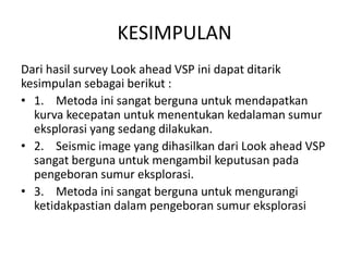 PENGGUNAAN METODE THE LOOK AHEAD VSP SURVEY” UNTUK PENCITRAAN TARGET ...