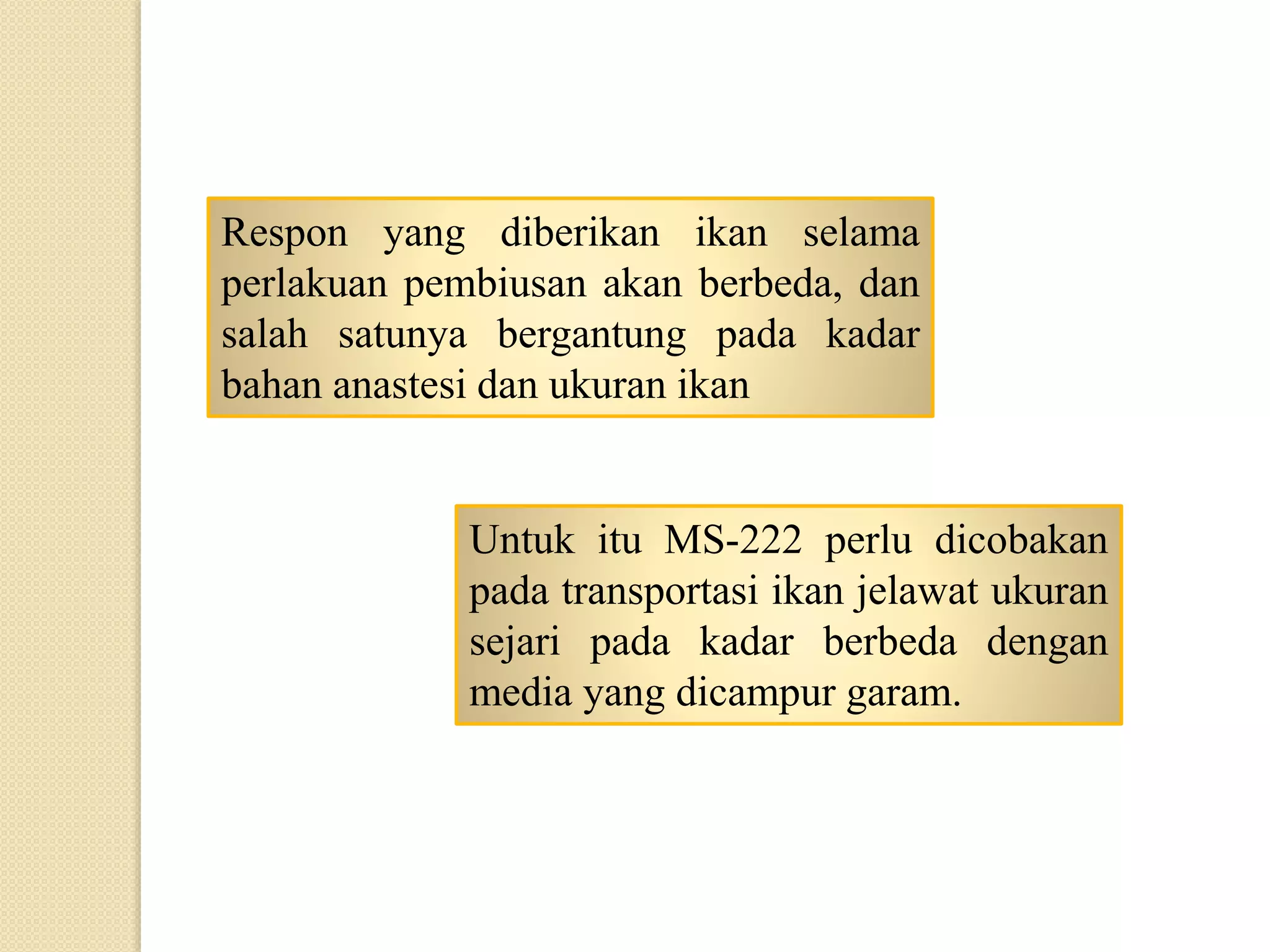 Penggunaan ms-222 dan larutan garam pada transportasi ikan | PPTX