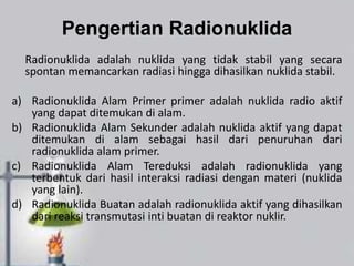 Penggunaan radionuklida dalam bidang kedokteran | PPTX