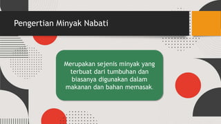 Pengilangan Minyak Nabati - Pengilangan Minyak Bumi dan Nabati | PPTX
