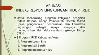 Penginputan Indeks Kualitas Lingkungan Hidup (IKLH).pptx