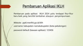 Penginputan Indeks Kualitas Lingkungan Hidup (IKLH).pptx