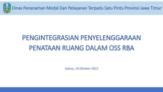PENGINTEGRASIAN PENYELENGGARAAN PENATAAN RUANG DALAM OSS.pptx