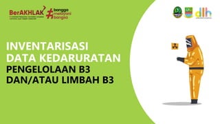 Pengisian Inventarisasi Data Kedaruratan Penngelolaan Limbah B3.pptx