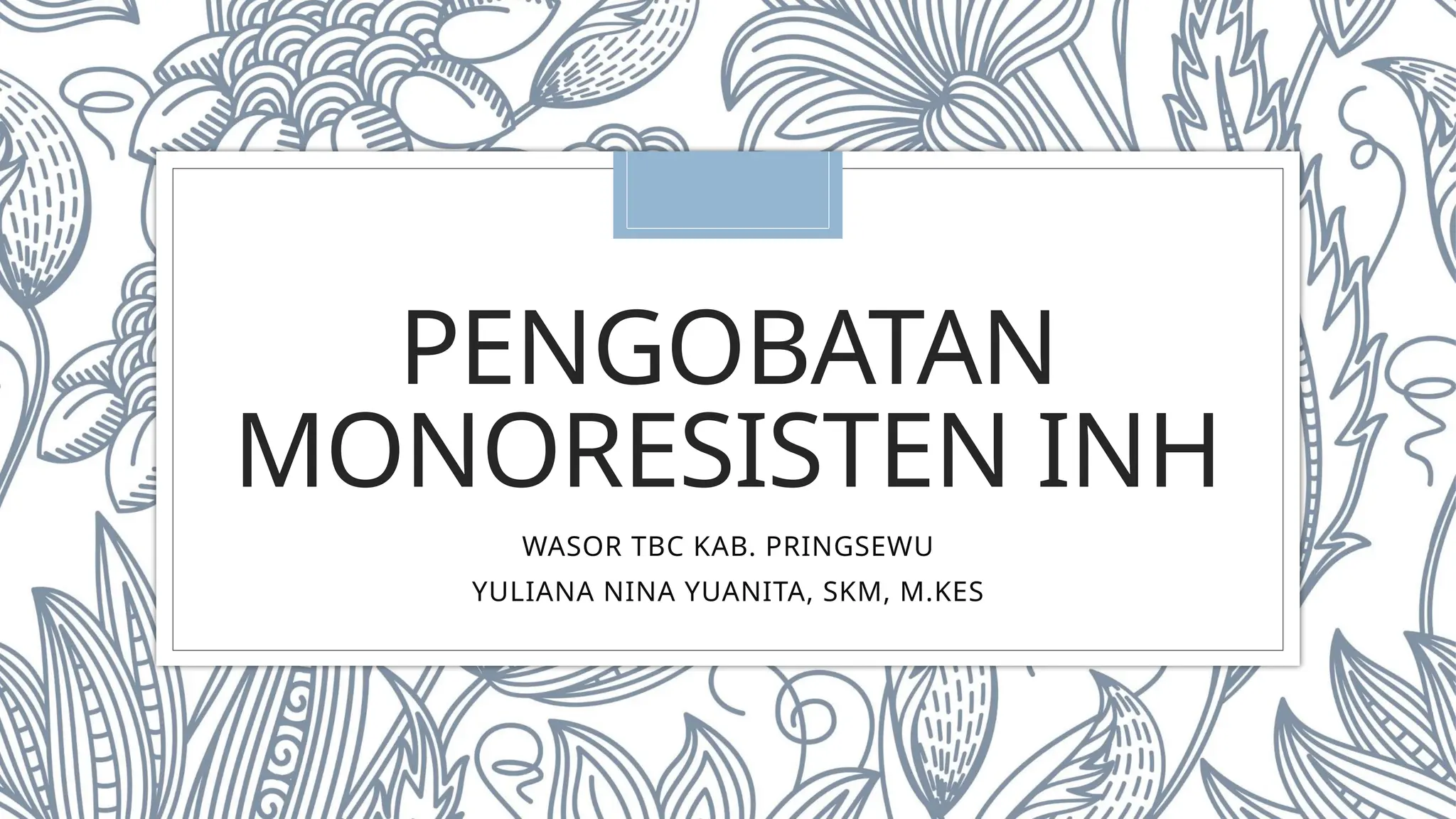 Materi Pengobatan Tuberkulosis Monoresisten INH di Indonesia | PPTX
