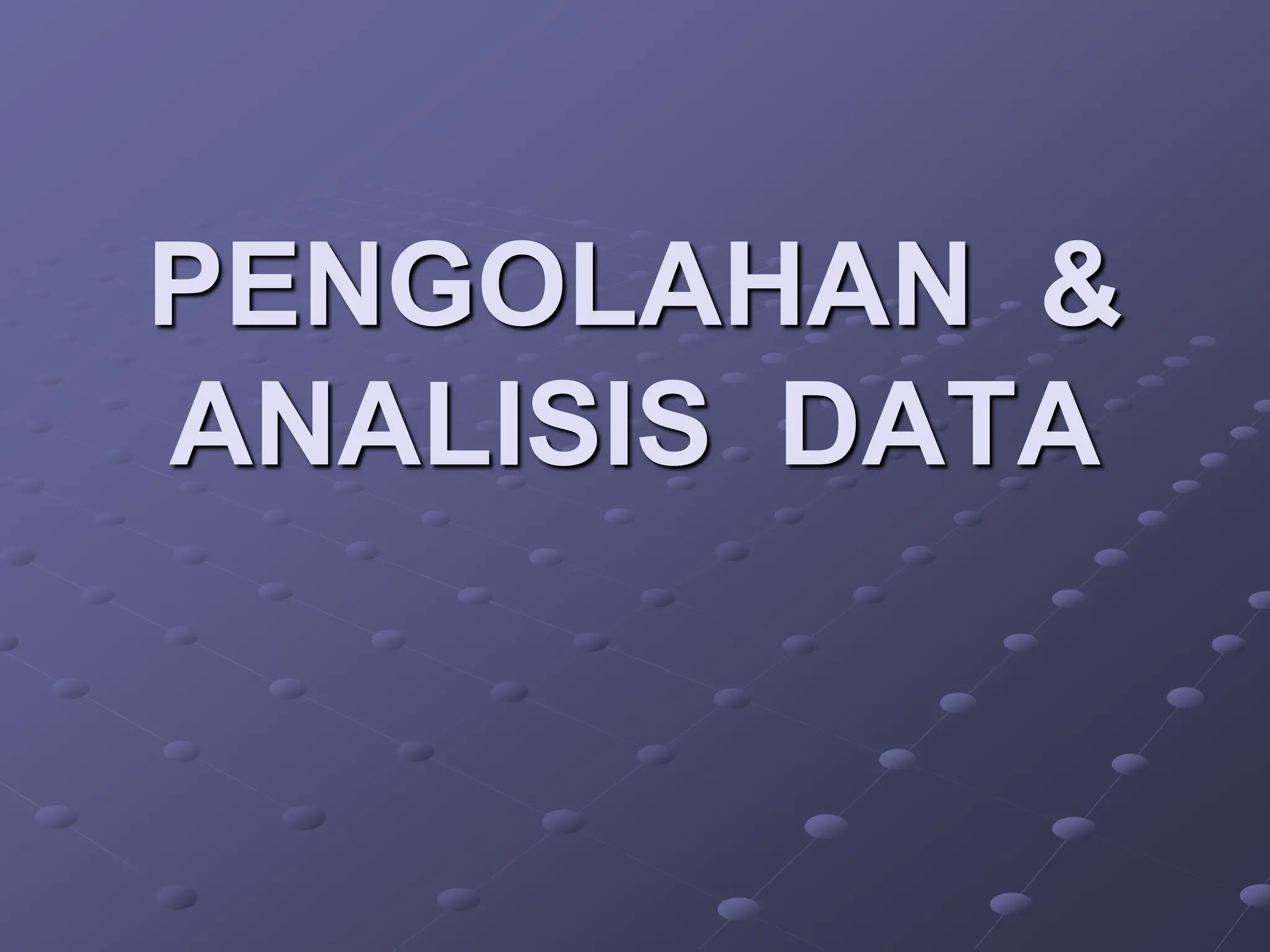 PENGOLAHAN_ANALISIS_DATA_dan Proses Metodologi Penelitian.ppt