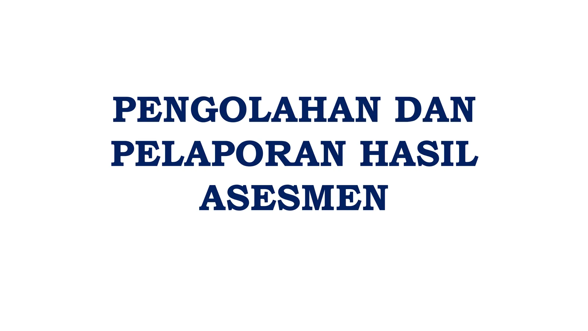 PENGOLAHAN DAN PELAPORAN HASIL ASESMEN.pptx