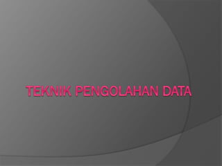 Pengolahan data | PPT