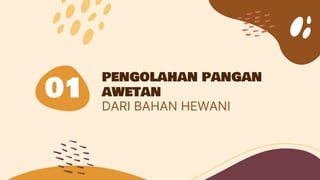 PENGOLAHAN PANGAN AWETAN DARI BAHAN HEWANI.pptx