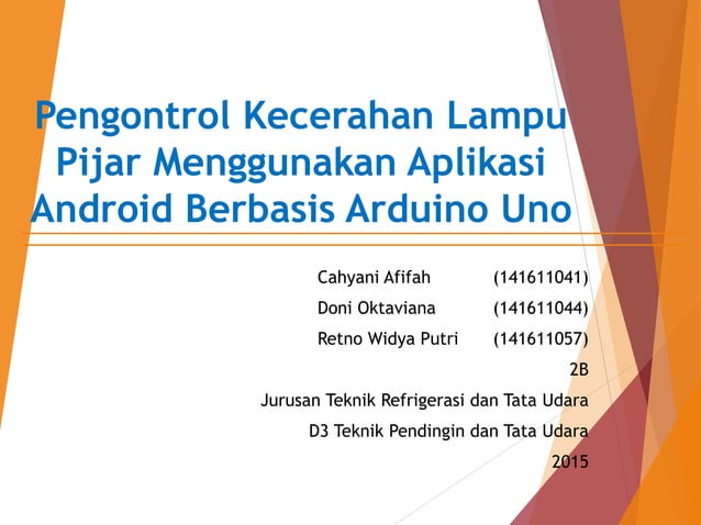 Pengontrol kecerahan lampu pijar menggunakan aplikasi android berbasis arduino uno 2 | PPT