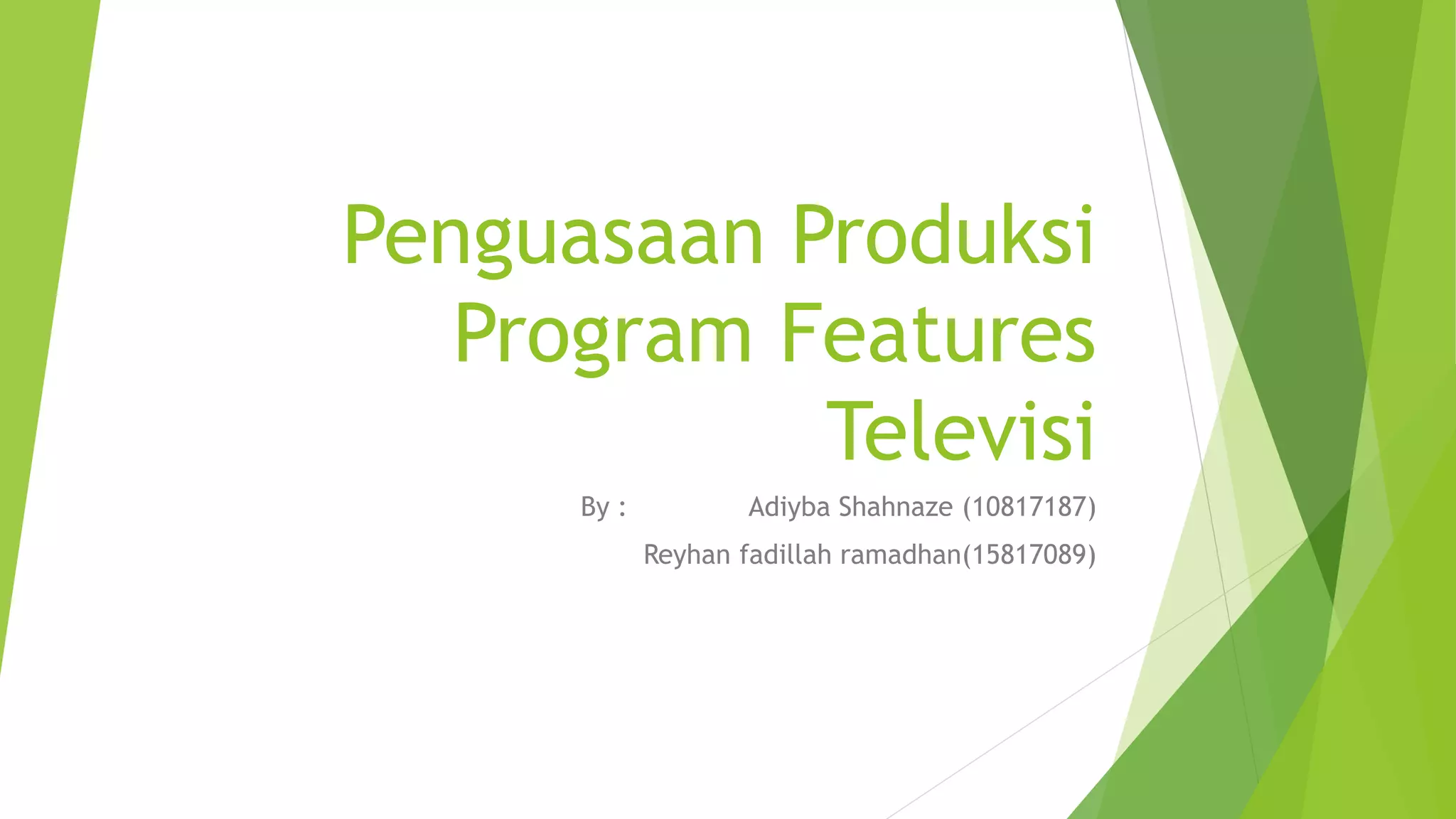 Penguasaan produksi program features televisi | PPTX