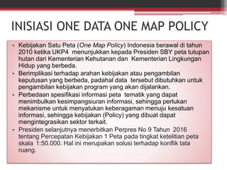 Penguatan akuntabilitas melalui one data one map policy | PPT
