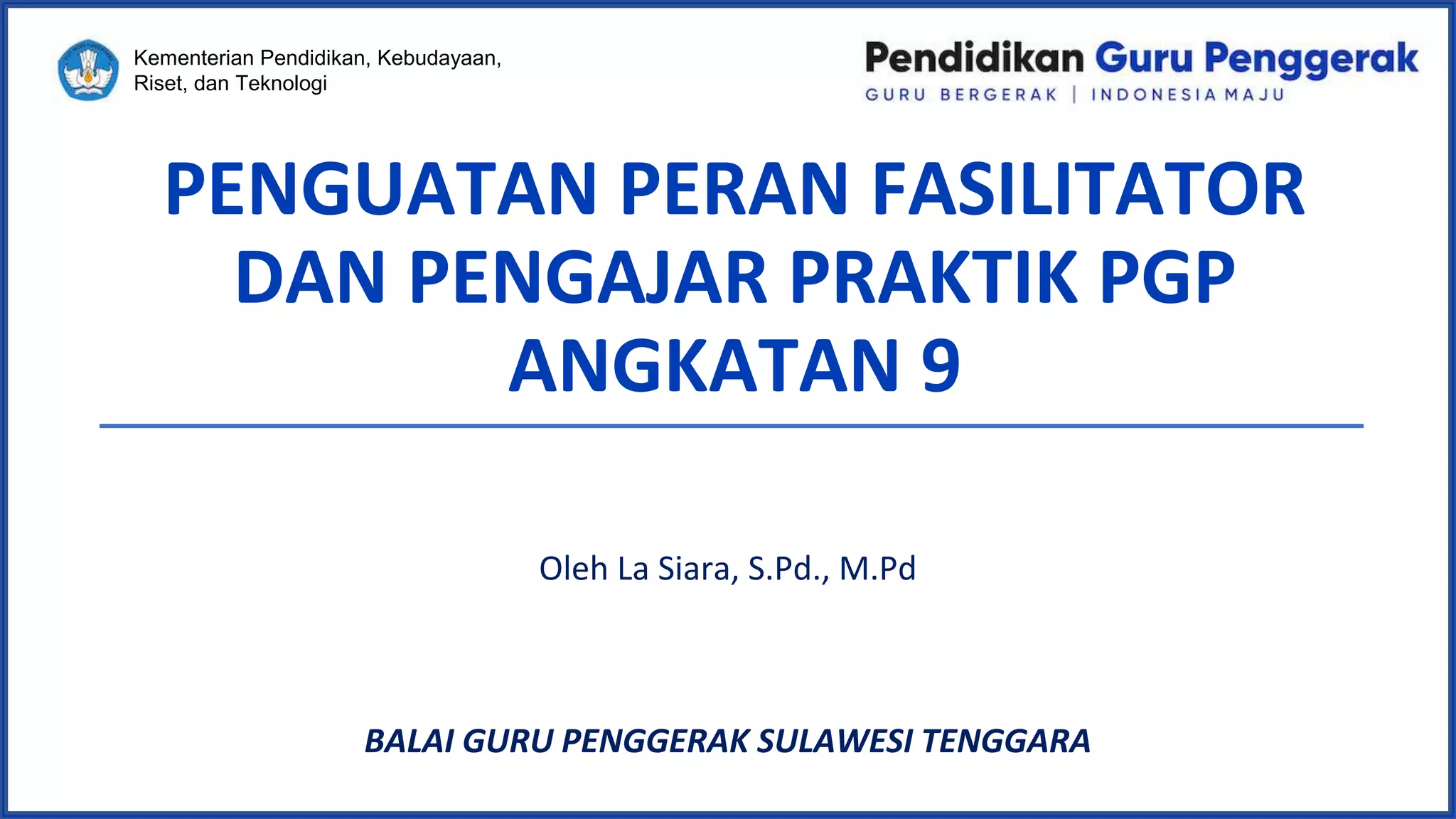 Penguatan peran fasilitator dan PP angkatan 9 BGP Sultra 26092023.pptx