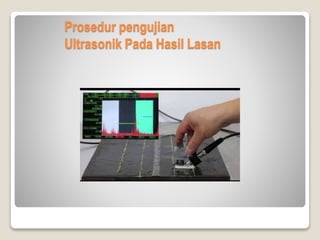 Pengujian tidak merusak utrasonic testing | PPTX