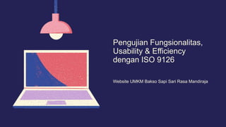 Pengujian Website Bakso Sapi Sari Rasa Dengan ISO 9126 .pptx