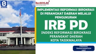 PENGUKURAN INDEKS REFORMASI BIROKRASI PD KOTA TASIKMALAYA.pptx