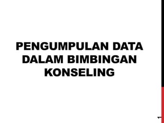 Pengumpulan data dalam bimbingan konseling | PPTX