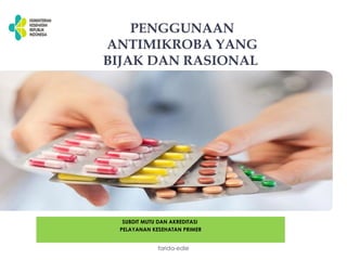 PENGUNAAN ANTIMIKROBA YANG BIJAK DAN RASIONAL.ppt