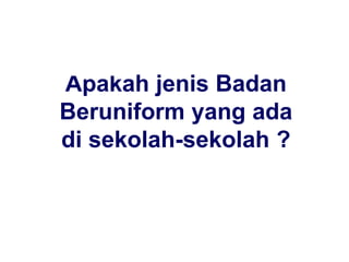 PENGURUSAN BADAN UNIFORM.ppt