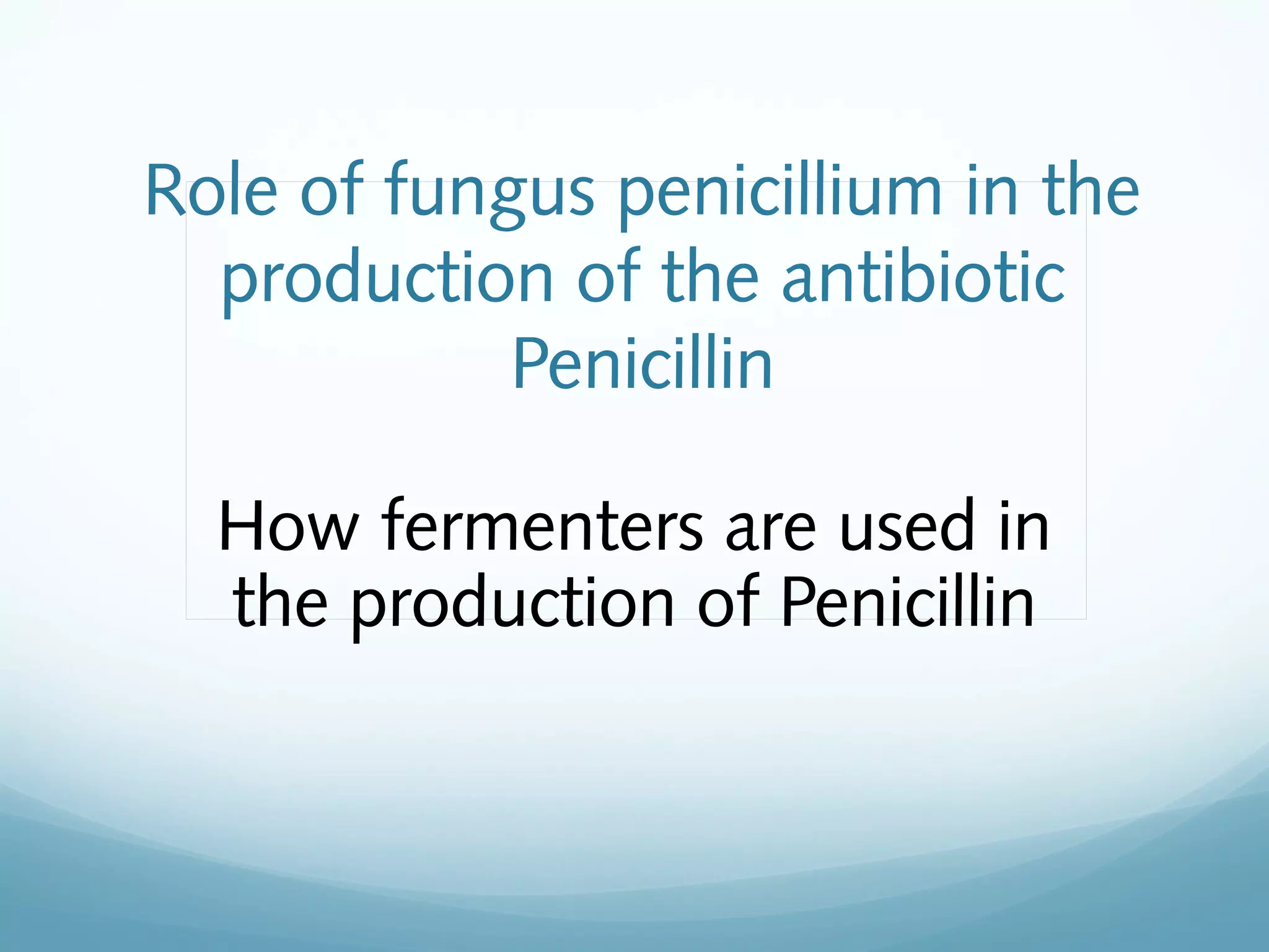 Penicillin -discovery and production | PPT