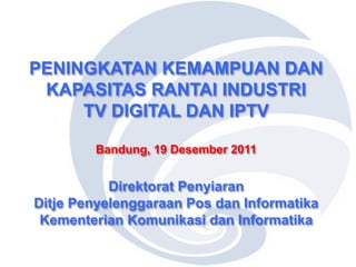 Peningkatan Kapasitas Rantai Industri TV Digital & IPTV Dalam Negeri | PDF