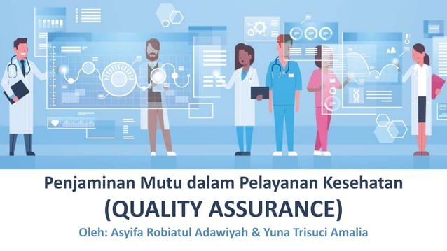 Penjaminan mutu dalam pelayanan kesehatan (quality assurance) | PPTX