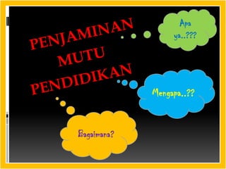 Penjaminan mutu pendidikan | PPTX