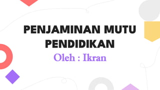 Penjamin Mutu Pendidikan.pptx