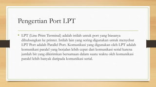 Penjelasan dan penggunaan Port LPT.pptx