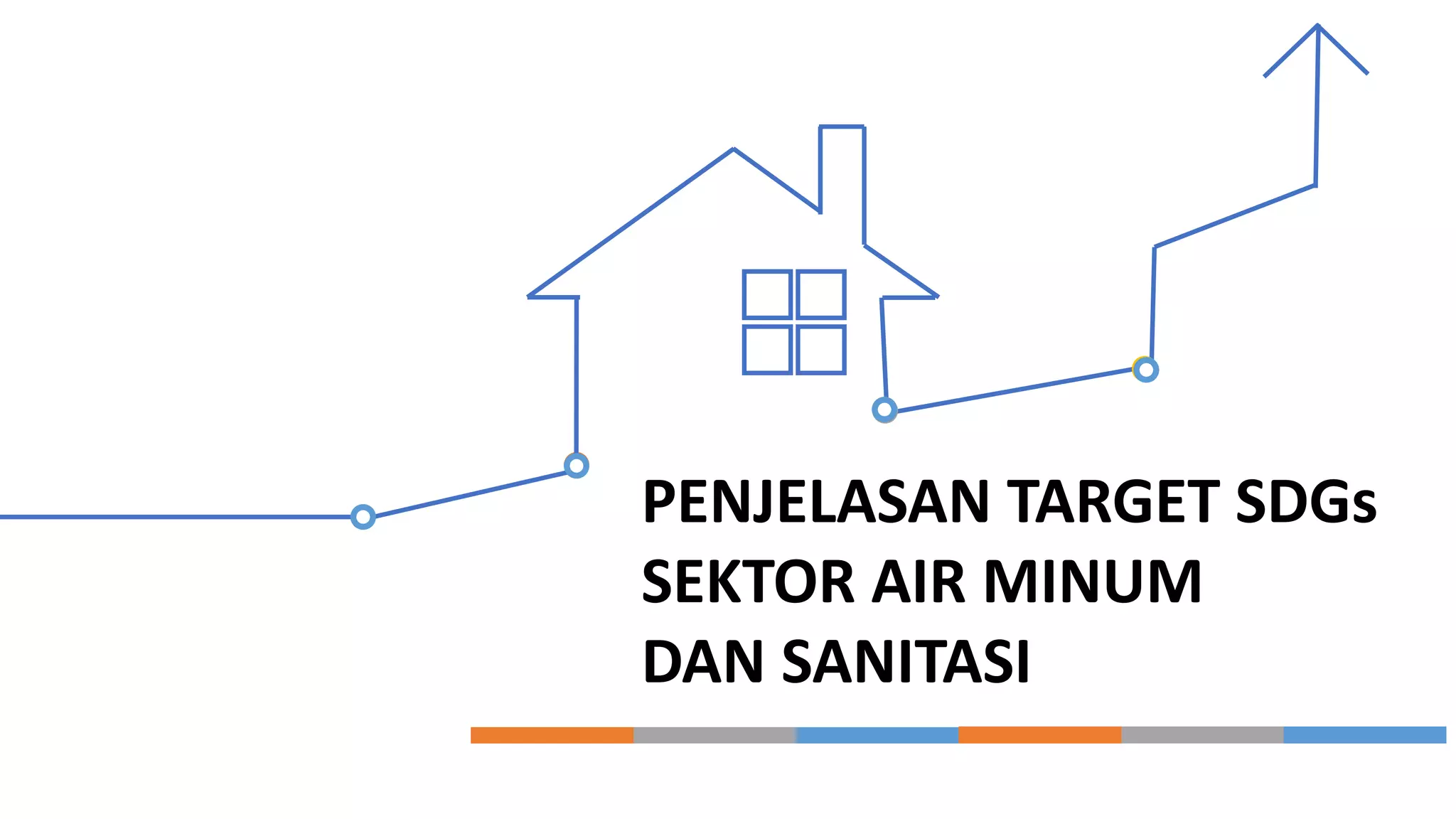 Penjelasan SDGs Sektor Air Minum dan Sanitasi.pptx