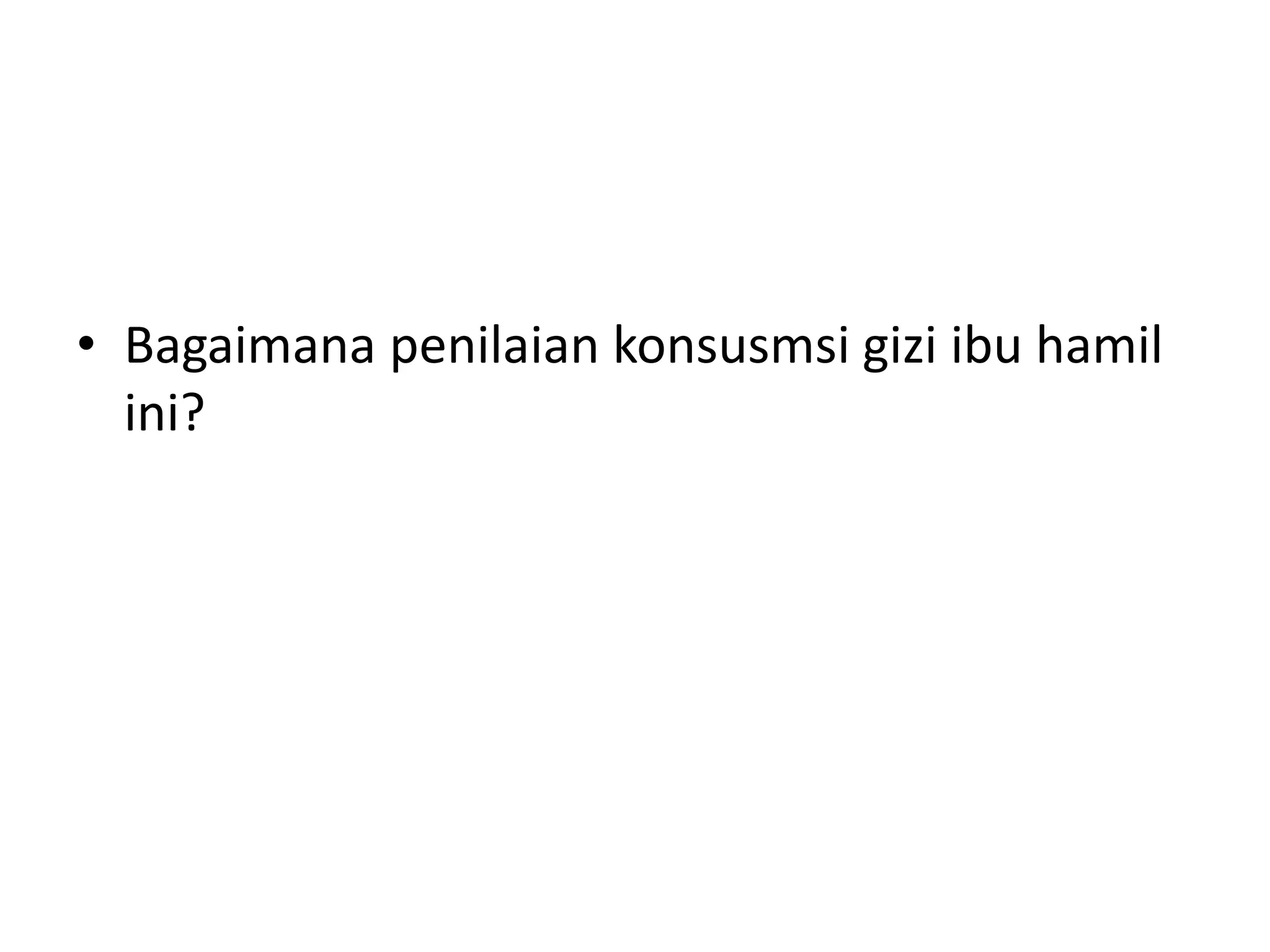 Penkes Gizi pada Ibu Hamil Normal cara penilaian asupan gizi | PDF