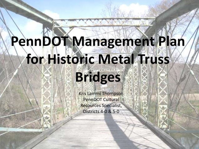 PennDOT Management Plan for Historic Metal Truss Bridges | PPT