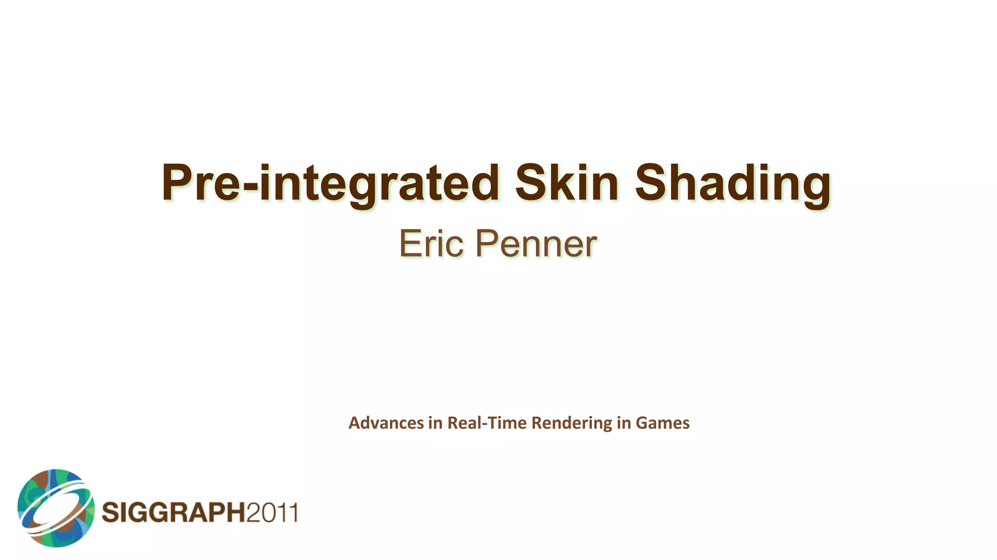 Penner pre-integrated skin rendering (siggraph 2011 advances in real ...