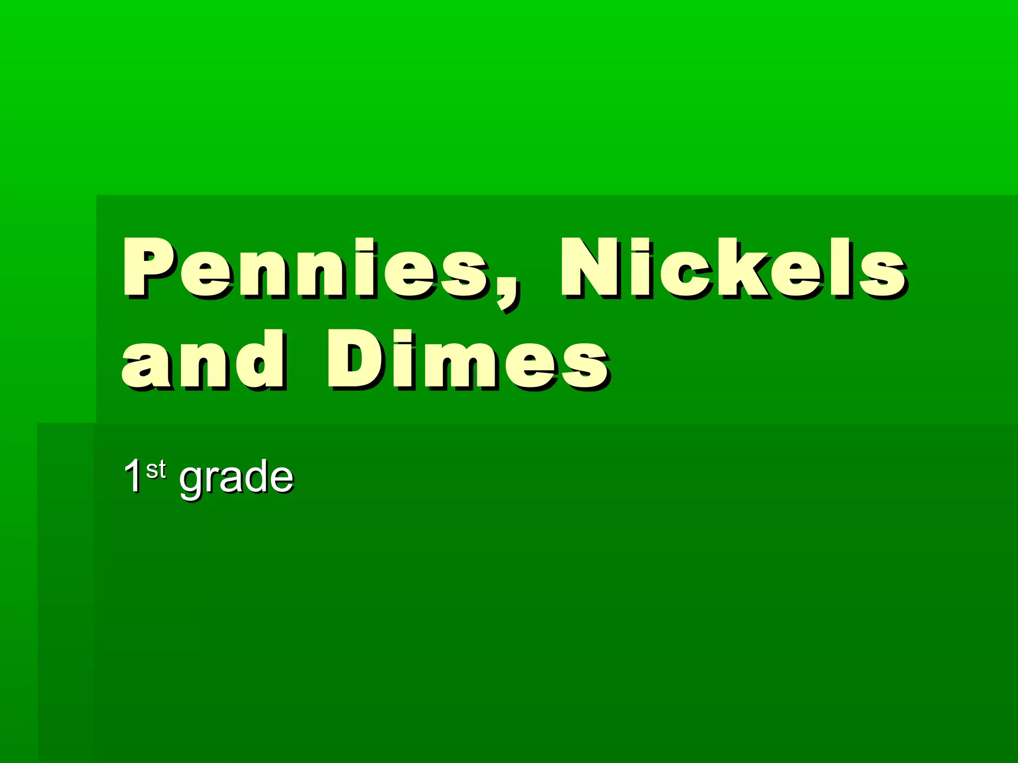 Pennies, nickels and dimes | PPT