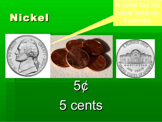 Pennies, nickels and dimes