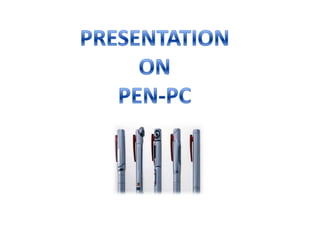 Pen pc | PPTX | Computer Peripherals | Computing