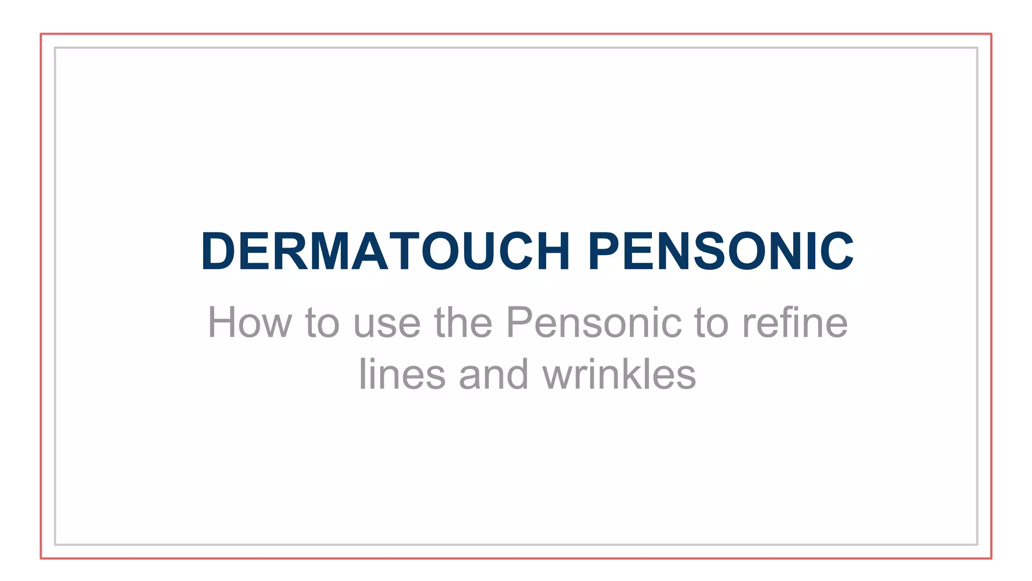 How to refine wrinkles with the Pensonic | PPT
