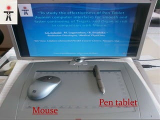 Pen tablet vs mouse for Contouring OAR and targets | PPTX