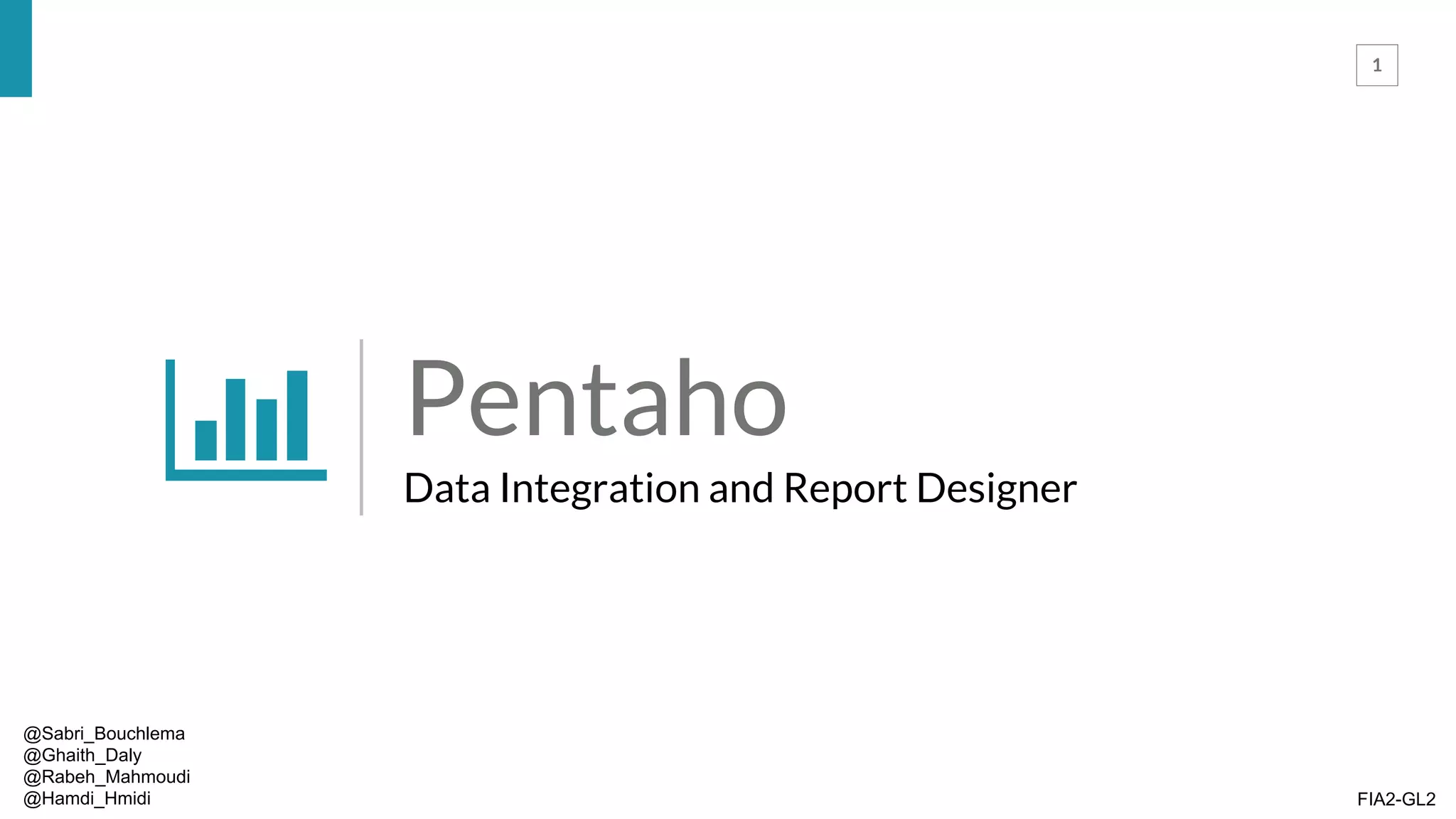 Pentaho | Data Integration & Report designer | PPT