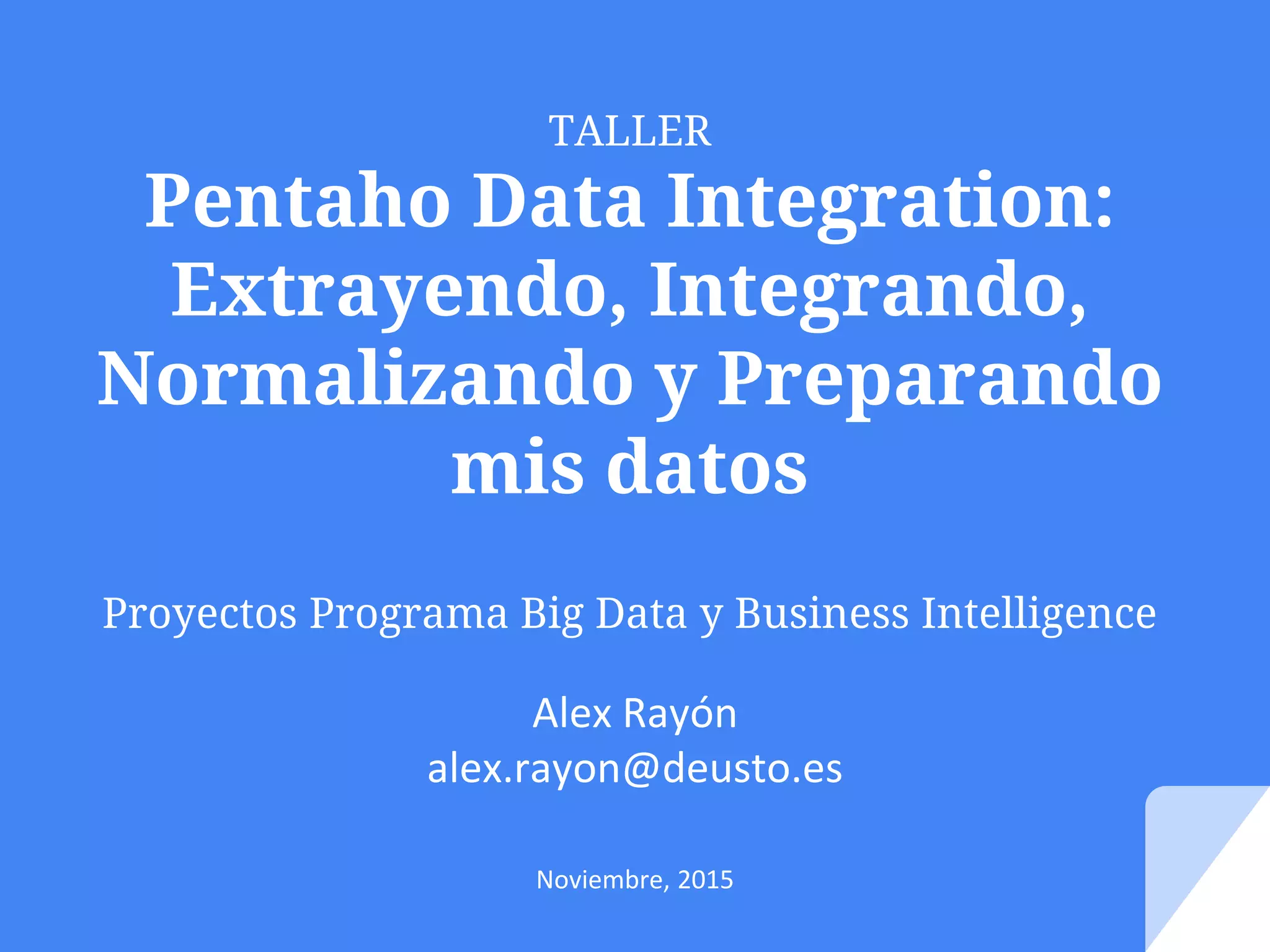 Pentaho Data Integration: Extrayendo, integrando, normalizando y preparando mis datos | PPTX ...