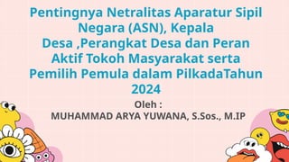 Pentingnnya Netralitas ASN, Kepala Desa, Perangkat Desa.pptx