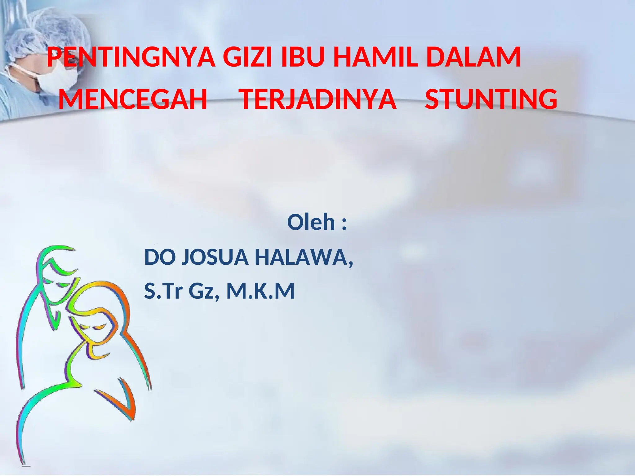 gizi ibu hamil dalam pencegahan stunting | PPTX
