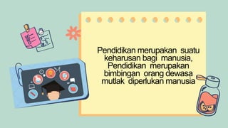 PENTINGNYA PENDIDIKAN PPT ENDANG RUKMIYATI x.pptx