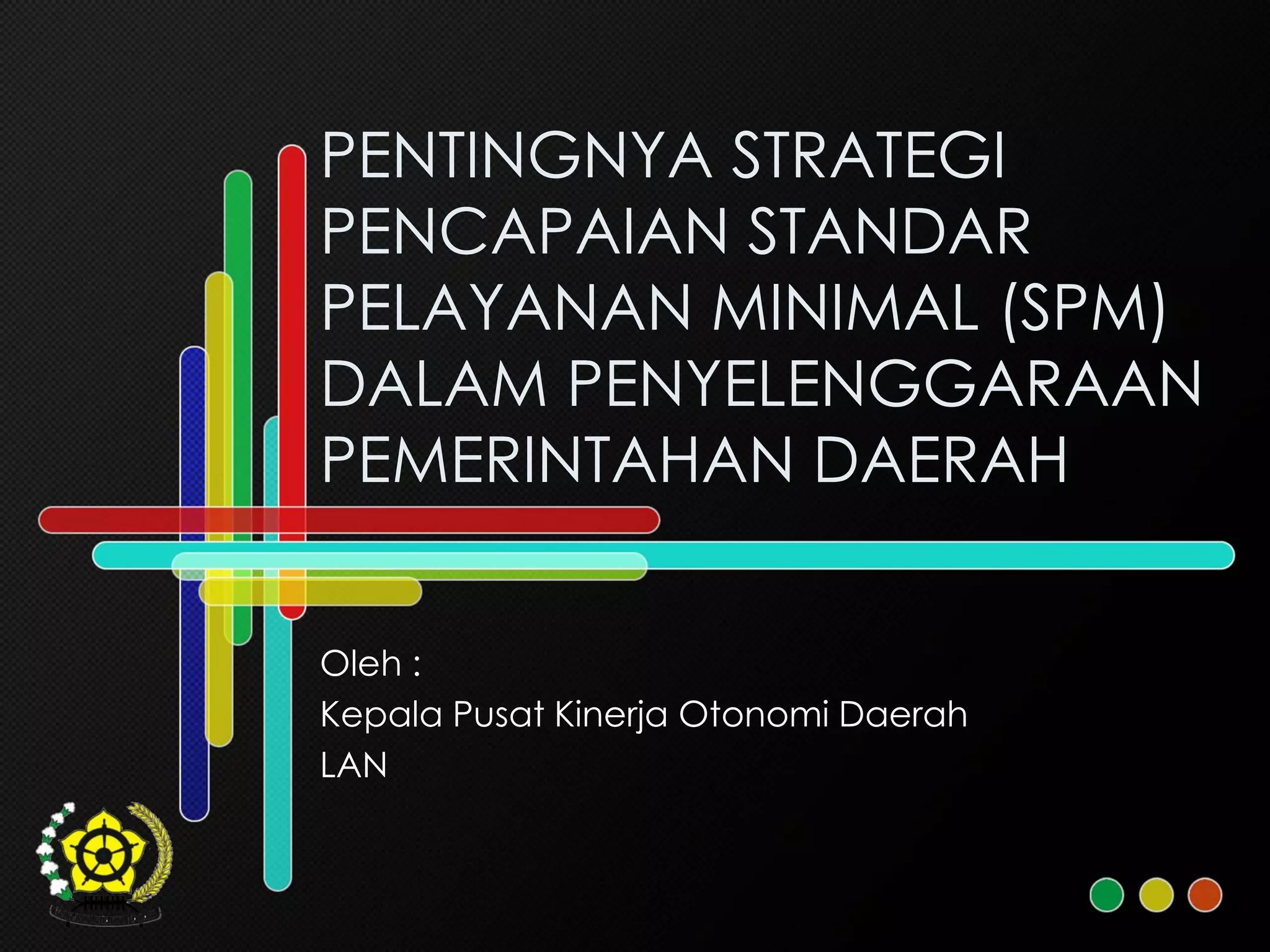 Pentingnya strategi pencapaian standar pelayanan minimal (spm | PPT